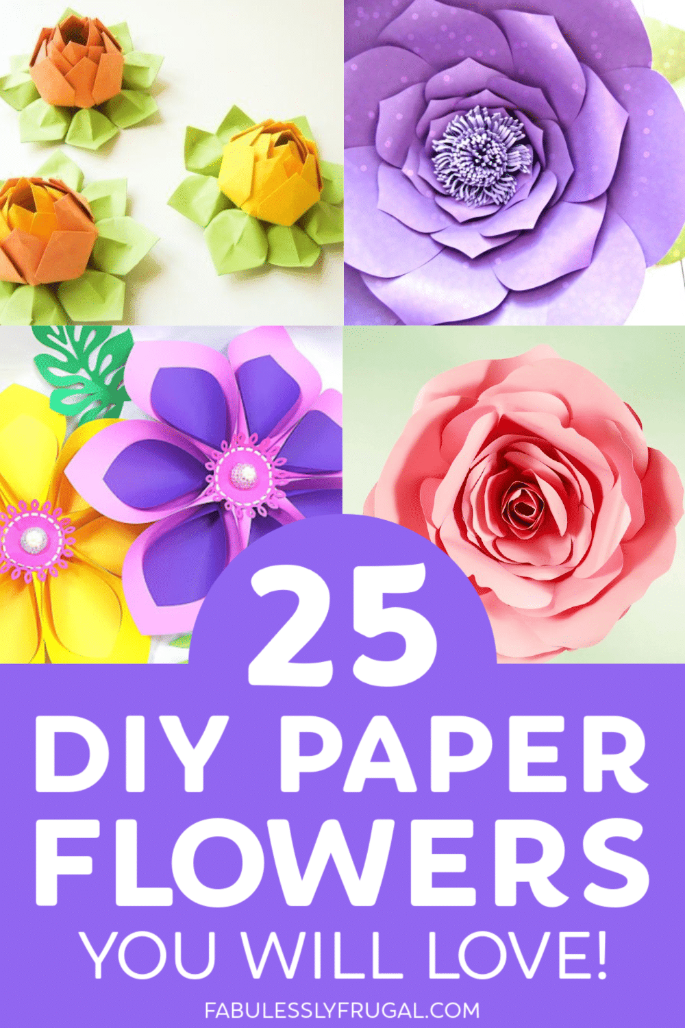 25 DIY Paper Flowers That Are SO Pretty - Fabulessly Frugal